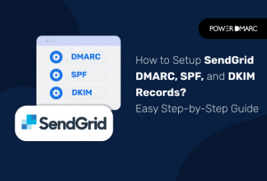 How to Setup SendGrid DMARC, SPF, and DKIM Records? Easy Step-by-Step Guide - Security Boulevard
