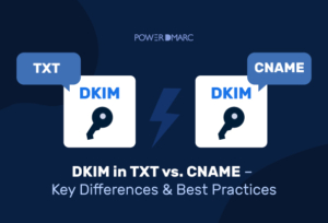 DKIM in TXT vs. CNAME – Key Differences & Best Practices - Security Boulevard